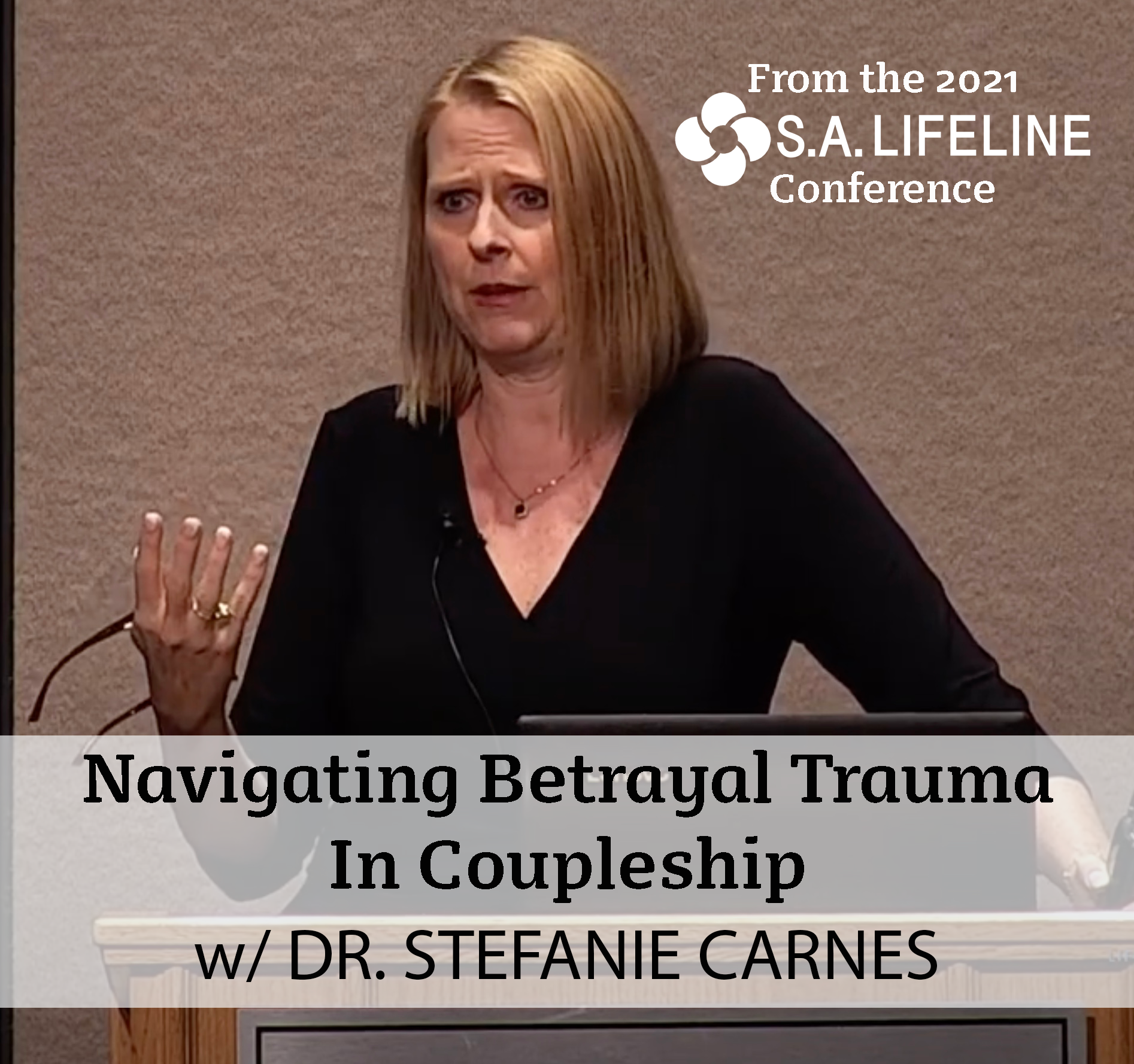 Navigating Betrayal Trauma As a Coupleship W/ Dr. Stefanie Carnes - SA ...